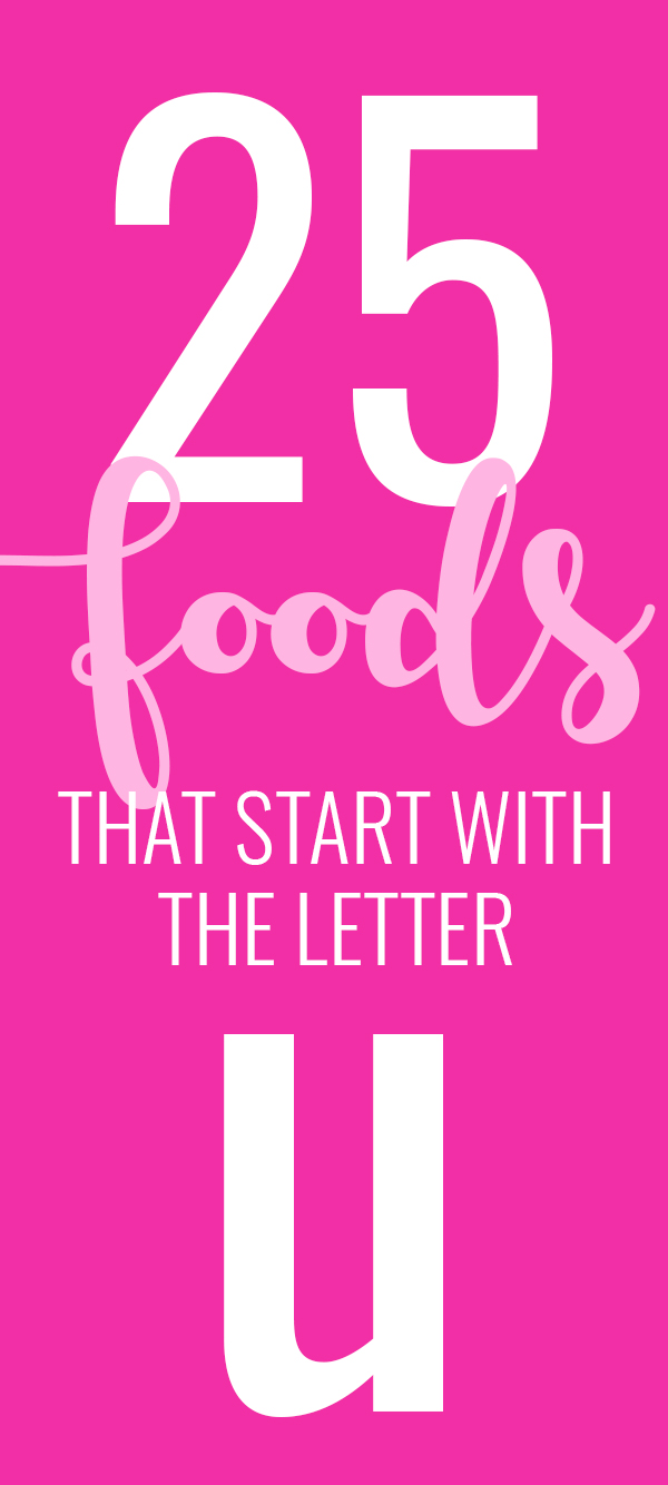 25 Foods that Start with the Letter U (Photos and Recipes included ...